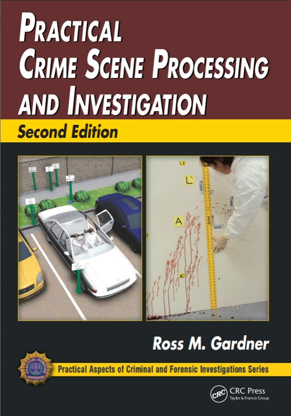 Practical Crime Scene Processing and Investigation (Practical Aspects of Criminal and Forensic ...